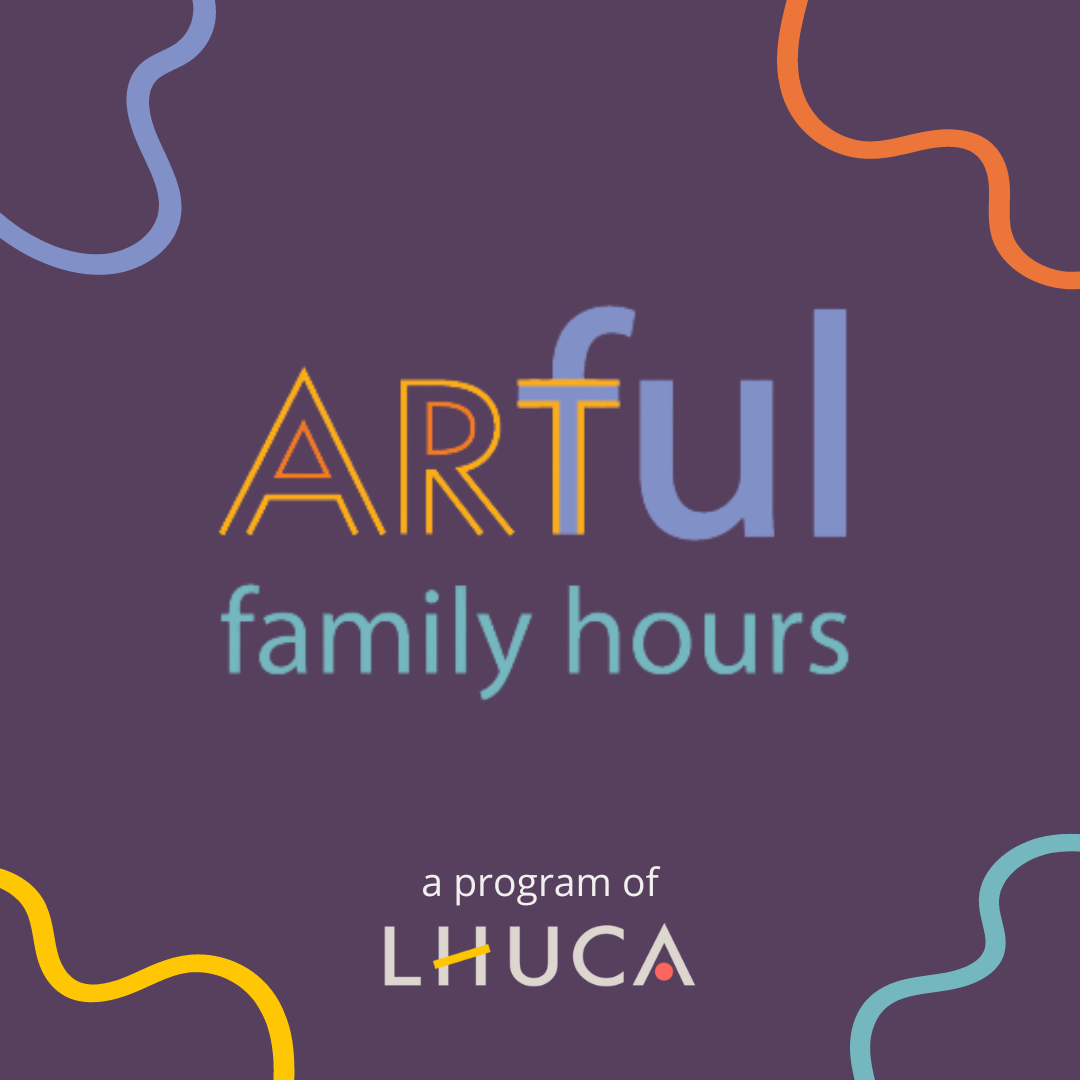 Artful Family Hours – The Louise Hopkins Underwood Center for the Arts